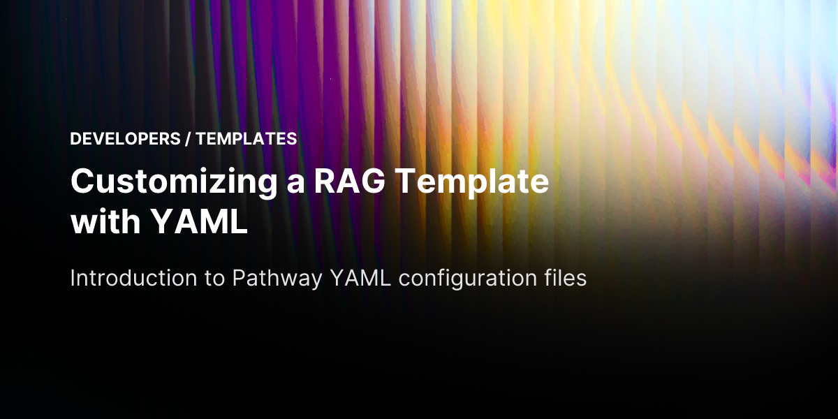 Customizing a RAG Template with YAML | Pathway