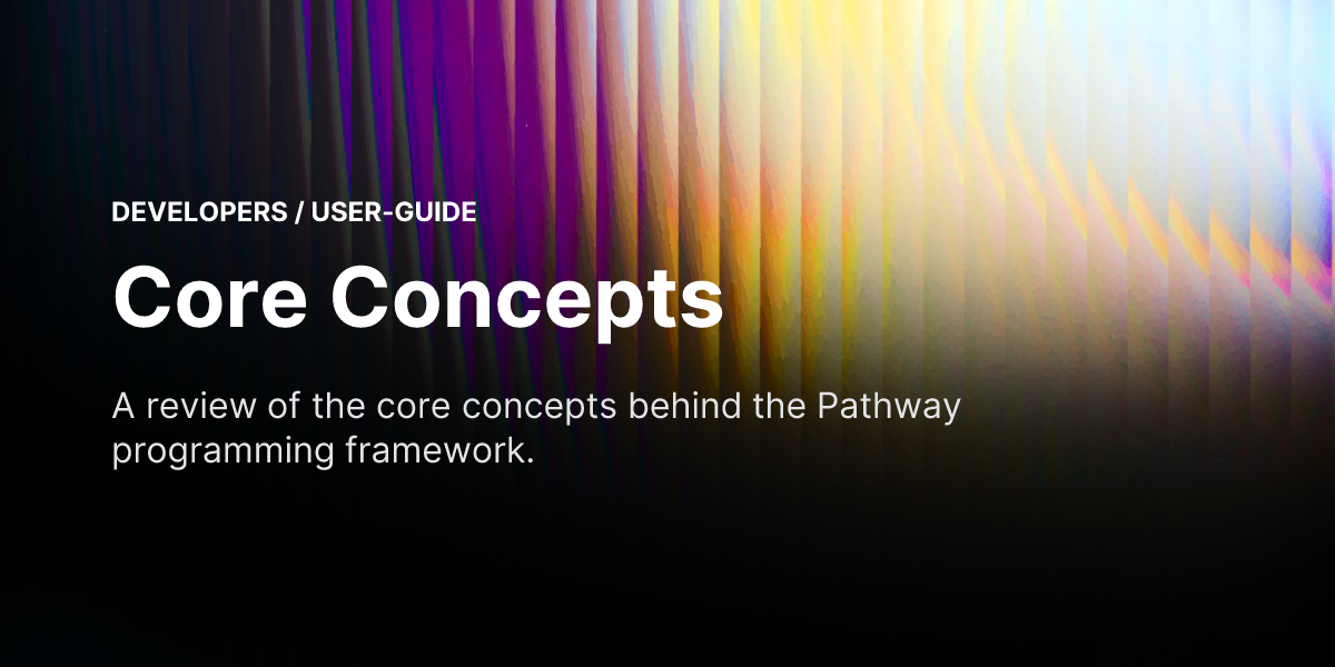 Core Concepts | Pathway