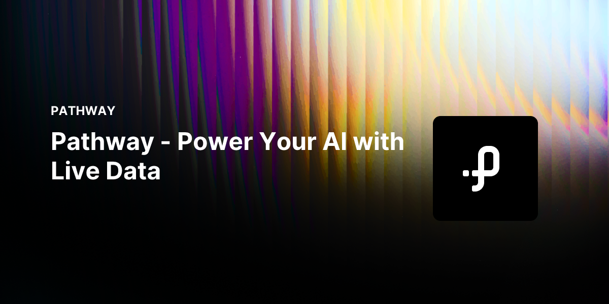 Pathway - Power Your AI with Live Data