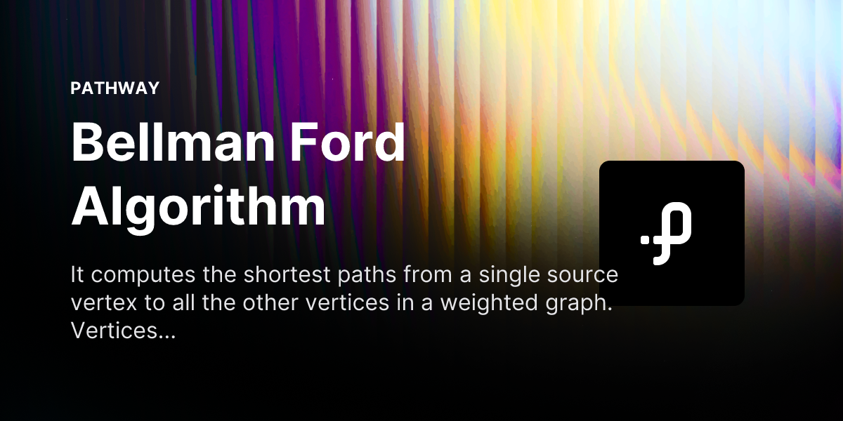 Bellman Ford Algorithm | Pathway