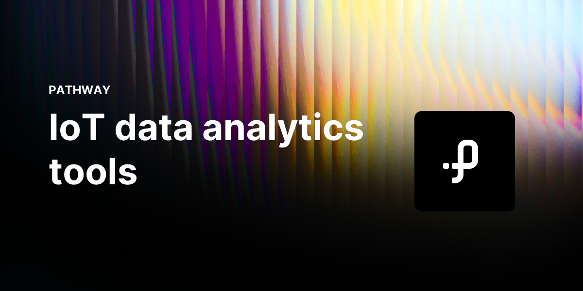 Iot Data Analytics Tools Pathway