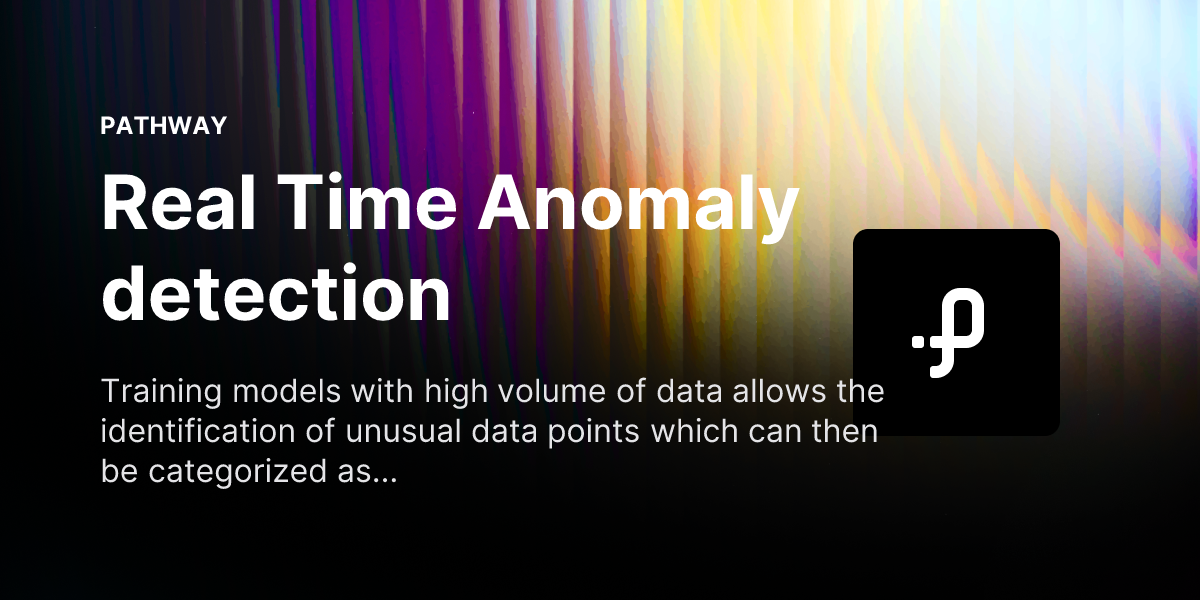 Real Time Anomaly detection | Pathway