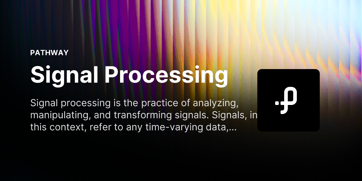 Signal Processing | Pathway