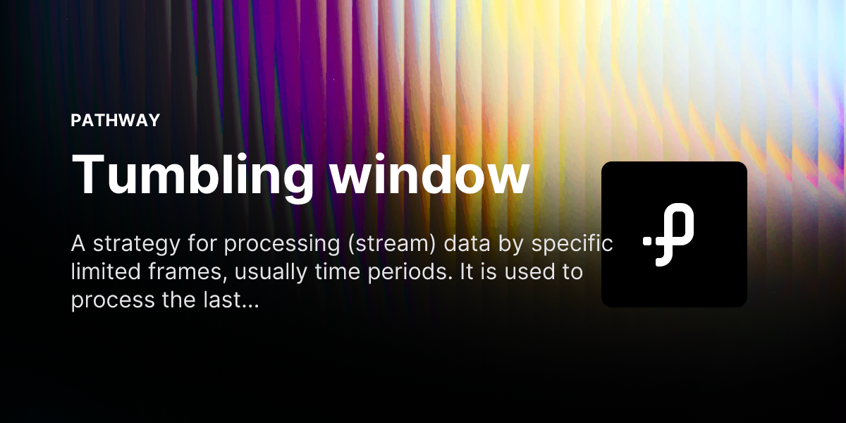 Tumbling window | Pathway