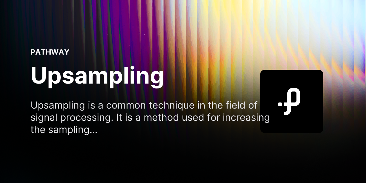 Upsampling | Pathway