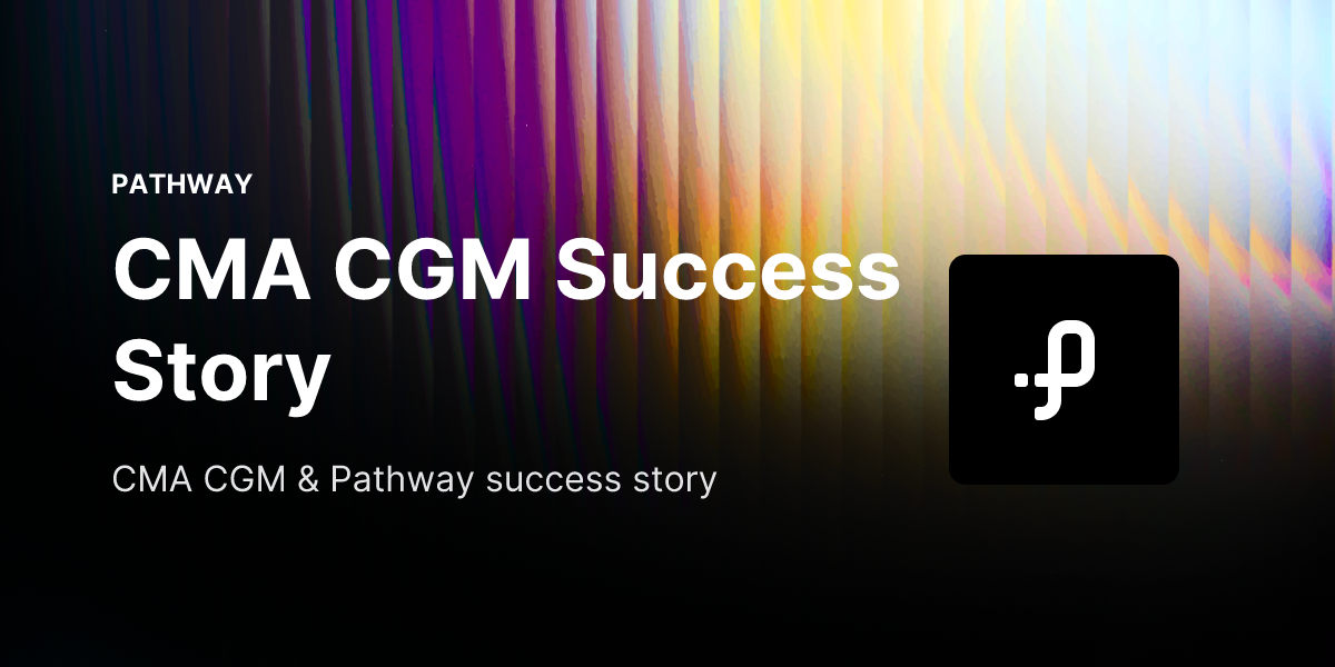 CMA CGM Success Story | Pathway