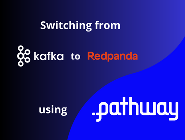 Switching from Kafka to Redpanda | Pathway